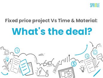 Fixed Price Project Vs Time & Material: What's the deal? - Spritle software