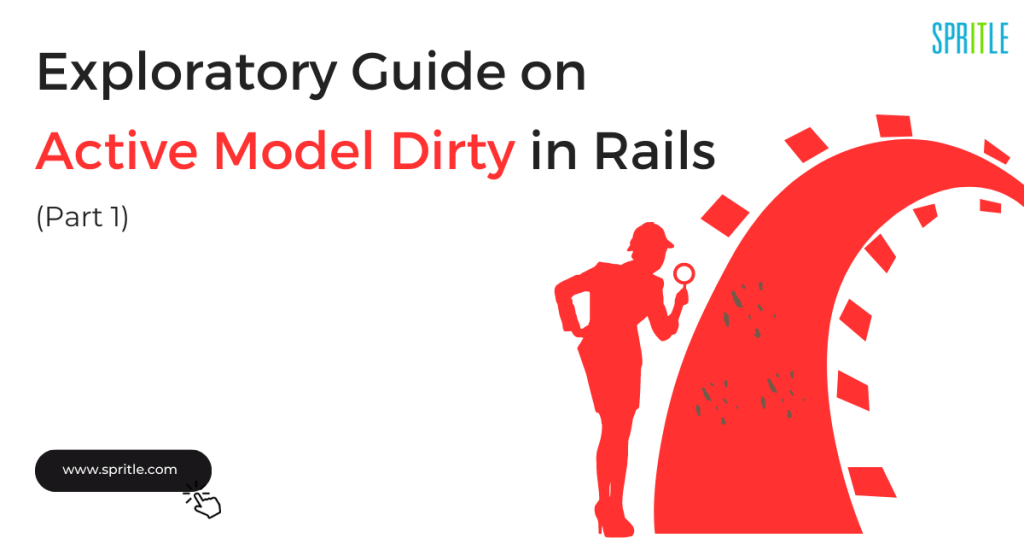 Exploratory Guide on Active Model Dirty in Rails | Spritle Software