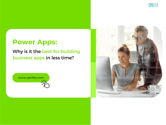 Power Apps: Best For Building Business Apps In Less Time