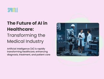 The Future of AI in Healthcare: Transforming the Medical Industry